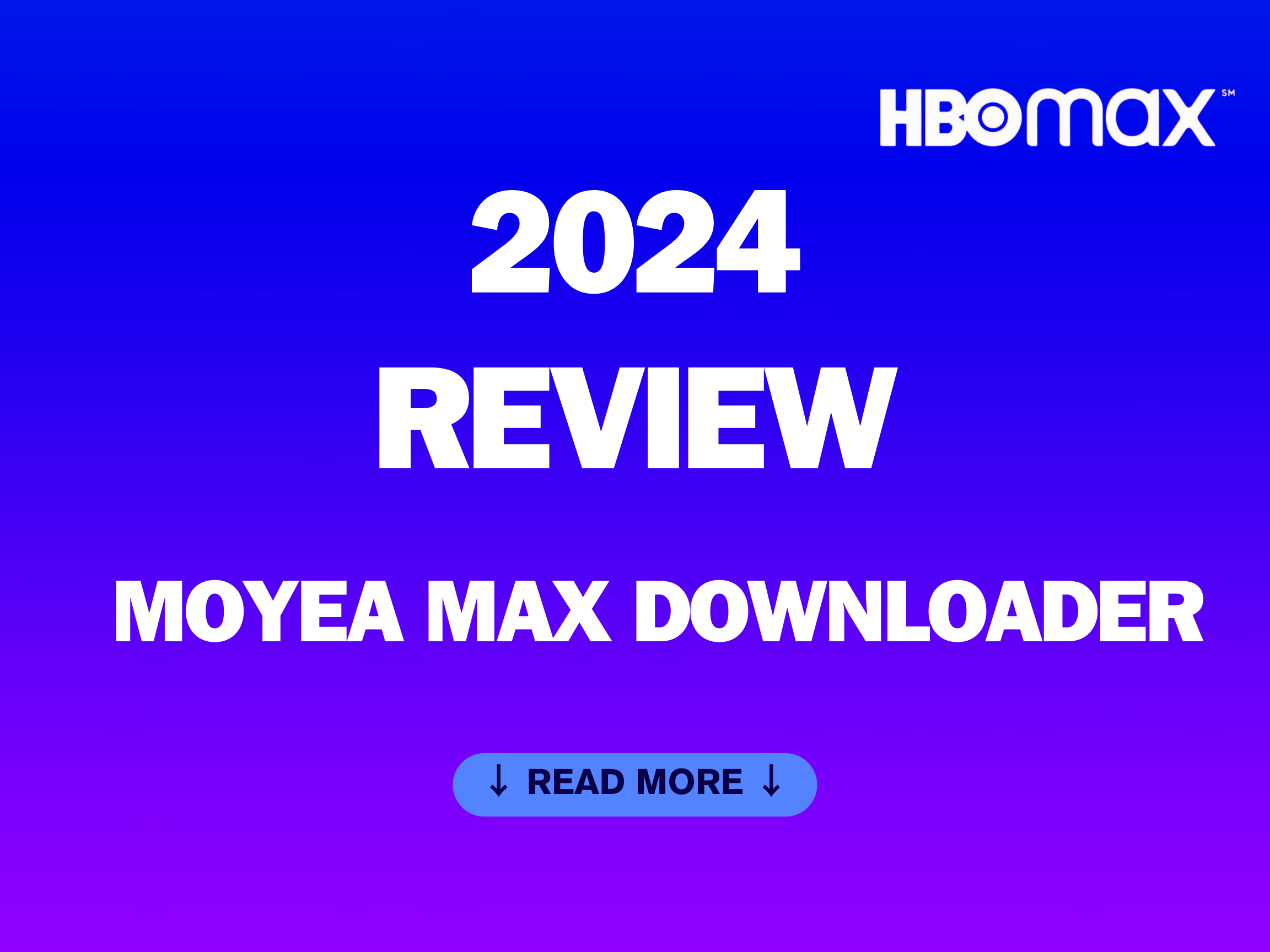 Moyea Max Downloader - The Best Max/HBO Max Downloader to Download ...